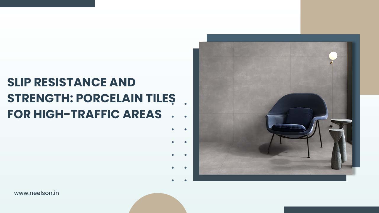 Slip Resistance and Strength: Porcelain Tiles for High-Traffic Areas