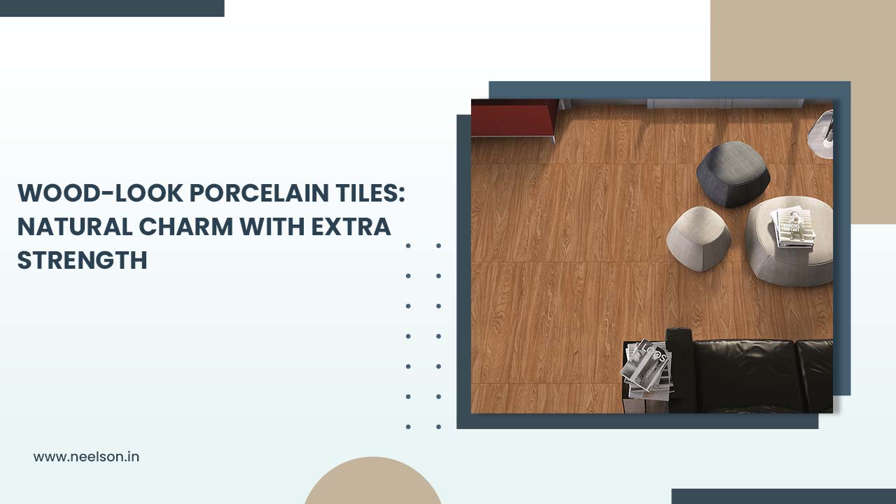 Wood-Look Porcelain Tiles: Natural Charm with Extra Strength